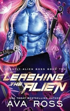 Leashing the Alien: A Sci-fi Alien Romance (Beastly Alien Boss) book ...
