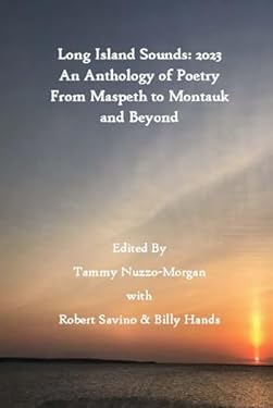 Long Island Sounds: 2023 An Anthology of Poetry From Maspeth to Montauk ...