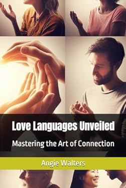 Love Languages Unveiled: Mastering the Art of Connection book: 9798868306860