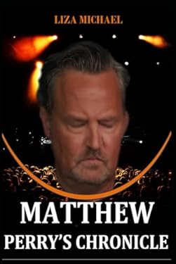 MATTHEW PERRY’S CHRONICLE: The Inspiring Life Story of Matthew Perry ...