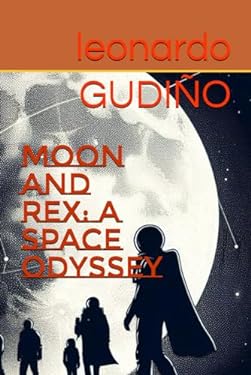 MOON AND REX: A SPACE ODYSSEY copy: 9798864962459