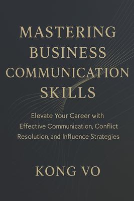 Mastering Business Communication Skills: Elevate Your Career with ...