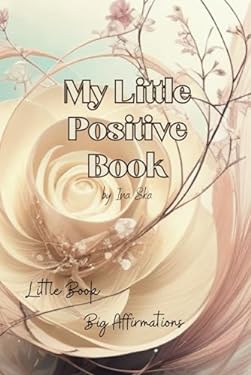 My Little Positive Book: Little Book Big Affirmations book: 9798867149956