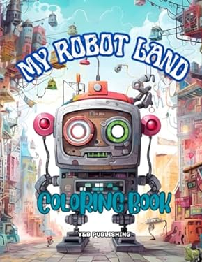 My Robot Land Coloring Book book: 9798863611266