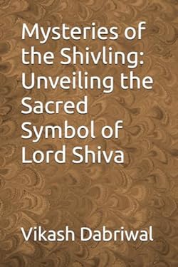 Mysteries of the Shivling: Unveiling the Sacred Symbol of Lord Shiva ...