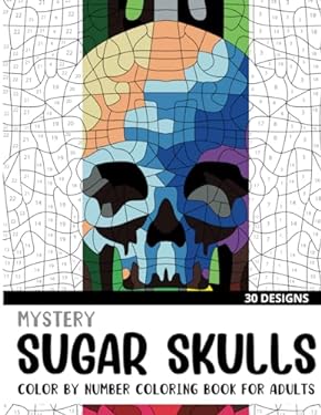 Mystery Sugar Skulls Color By Number Coloring Book for Adults: 30 ...