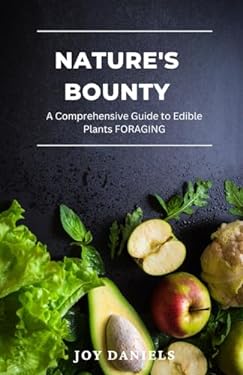 NATURE'S BOUNTY: A Comprehensive Guide to Edible Plants FORAGING book ...