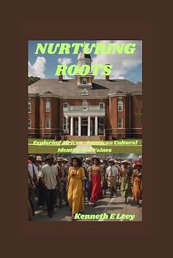 NURTURING ROOTS: Exploring African-American Cultural Identity And ...