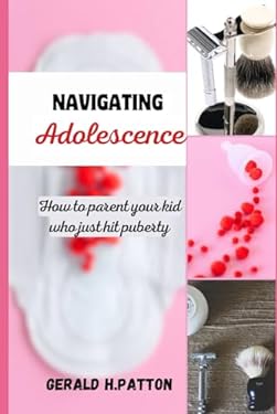 Navigating adolescence: how to parent your kid who just hit puberty (A ...