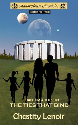 Quantum Adhesion - The Ties That Bind (The Manor House Chronicles) book: 9798862300550