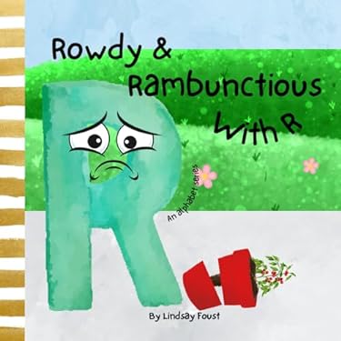 Rowdy & Rambunctious With R | A Book For Children About The Letter R ...