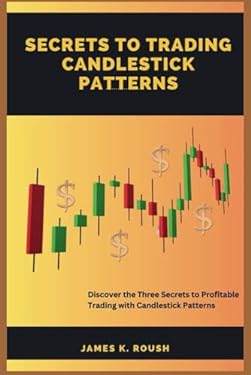 Secrets To Trading Candlestick Patterns: Discover the Three Secrets to ...