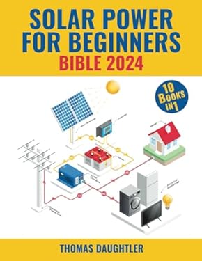 Solar Power for Beginners Bible 2024: 10 Books in 1 Your Comprehensive ...