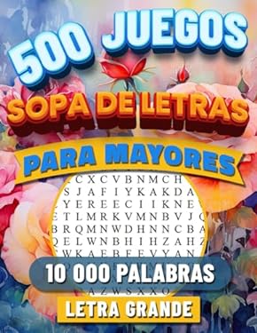 Sopa de Letras para Personas Mayores: 500 Juegos. Pasatiempos para Adultos Letra Grande. 10 000 ...