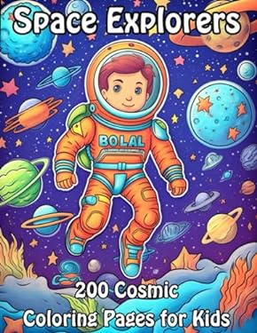 Space Explorers: 200 Cosmic Coloring Pages for Kids copy: 9798864846322