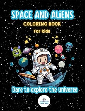 Space and Aliens Coloring Book for Kids: Dare to explore universe with ...