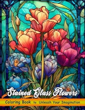 Stained Glass Flowers Coloring Book: Adult Coloring Book with 50 ...