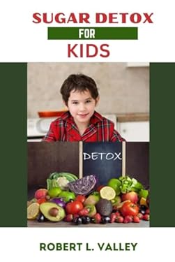 Sugar Detox for Kids: The New Tips and Tricks Recipe to Keep Your ...