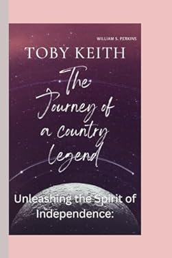 TOBY KEITH: The Journey of a Country Legend- Unleashing the Spirit of ...