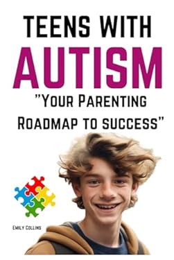 Teens with Autism: Your Parenting Roadmap to Success book: 9798864558638
