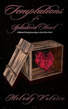 Temptations of a Splintered Heart: Collected Poetry from a Queer ...