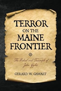 Terror on the Maine Frontier: The Ordeal and Trumph of John Gyles book ...