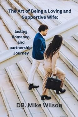 The Art of Being a Loving and Supportive wife: Lasting Romance and ...
