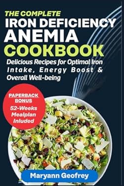 The Complete Iron Deficiency Anemia Cookbook: Delicious Recipes for ...