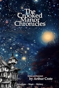 The Crooked Manor Chronicles: The Whimsical Adventure with Magical ...