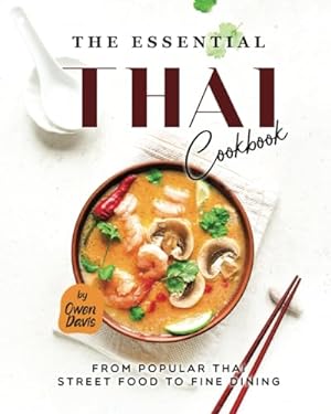 The Essential Thai Cookbook: From Popular Thai Street Food to Fine ...