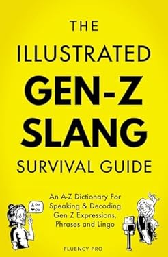 The Illustrated Gen-Z Survival Guide: An A-Z Dictionary For Speaking ...