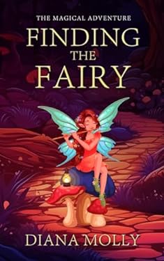 The Magical Adventure : Finding the Fairy: Friendship, Fantasy & Magic ...