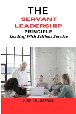 The Servant Leadership Principle: Leading With Selfless Service copy ...