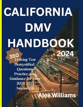 The california DMV 2023 2024: Driving Test demystifying 350 questions ...