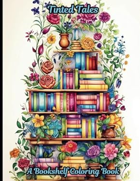 Tinted Tales: A Bookshelf Coloring book: A 50-page coloring book where ...
