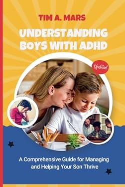 UNDERSTANDING BOYS WITH ADHD: A Comprehensive Guide for Managing, and ...