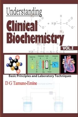 UNDERSTANDING CLINICAL BIOCHEMISTRY: VOL.1 Basic principles and ...