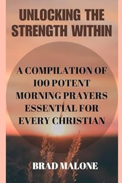 UNLOCKING THE STRENGTH WITHIN: A COMPILATION OF 100 POTENT MORNING ...