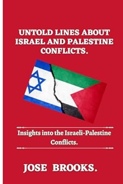 Untold Lines About Israel and Palestine Conflicts: Insights into Israel ...