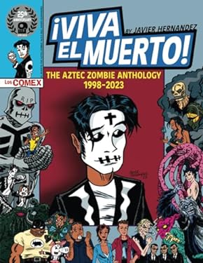 VIVA EL MUERTO: The Aztec Zombie Anthology 1998-2023 (El Muerto the ...