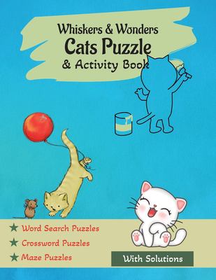 Whiskers and Wonders Cats Puzzle and Activity Book book: 9798862444223