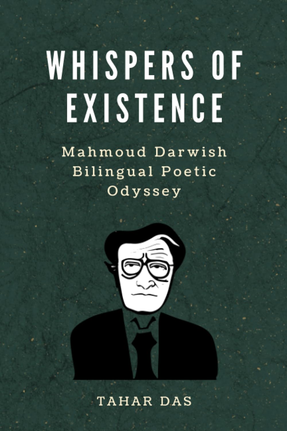 Whispers of Existence: Mahmoud Darwish Bilingual Poetic Odyssey (Poetic ...