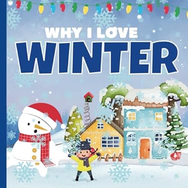 Why I Love Winter: A Fun Introduction to Cold Season Picture Book ...