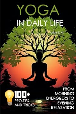 YOGA IN DAILY LIFE | FROM MORNING ENERGIZERS TO EVENING RELAXATION ...