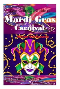 Your Complete Guide to Mardi Gras Carnival, New Orleans 2024 book ...