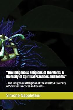 "The Indigenous Religions of the World: A Diversity of Spiritual ...