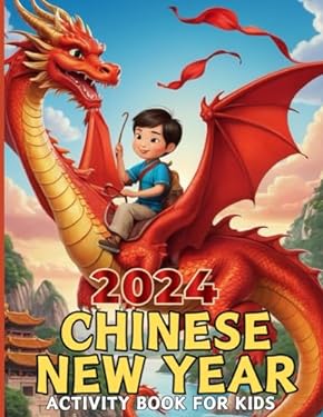 Chinese New Year 2024 Activity Book For Kids: Lunar New Year Adventures ...