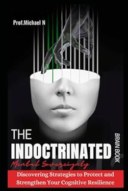 The Indoctrinated Brain Book of Mental Sovereignty: Discovering ...