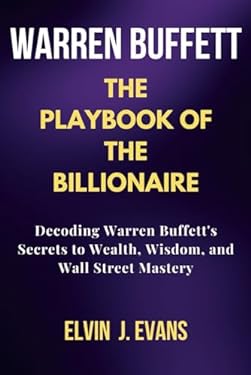 Warren Buffett: The Playbook of the Billionaire: Decoding Warren ...