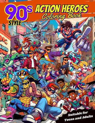 90's Style Cartoon Action Heroes Coloring Book: A tribute to those ...